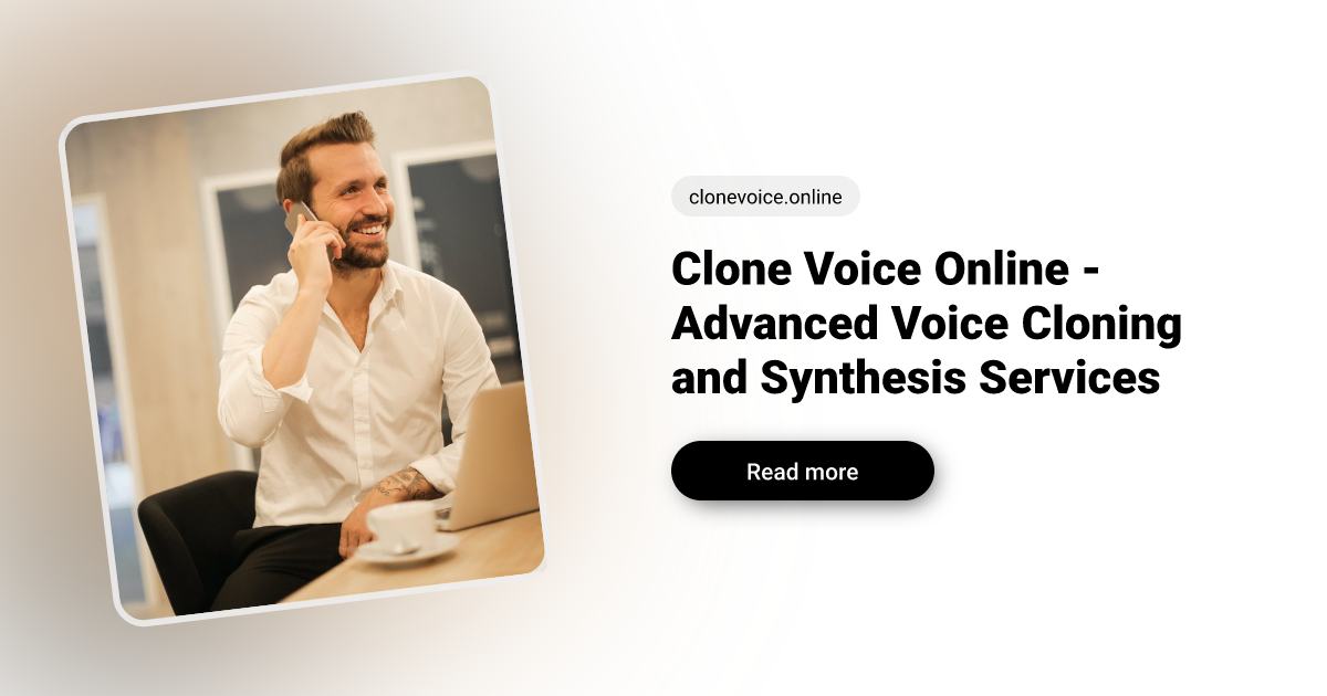 Clone Voice Online - Advanced Voice Cloning and Synthesis Services
